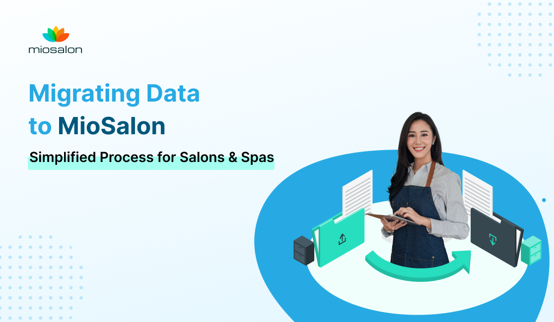 Migrating Data to MioSalon: A Guide on Salon Data Migration