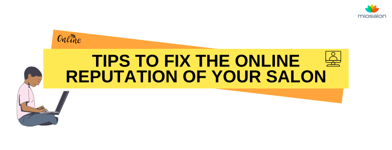 Tips to Fix the Online Reputation of your Salon