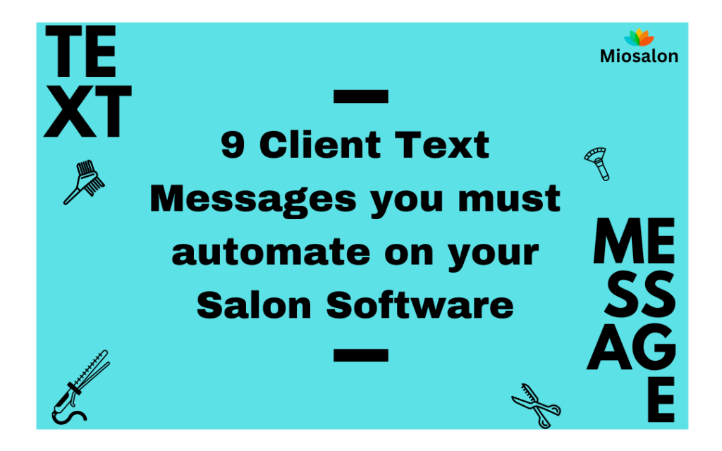 9 Client Text Messages you must automate on your Salon Software