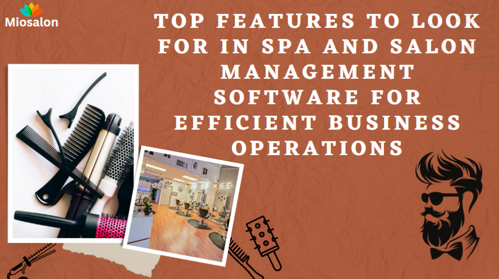 Top Features of Salon & Spa Software You Shouldn’t Miss.