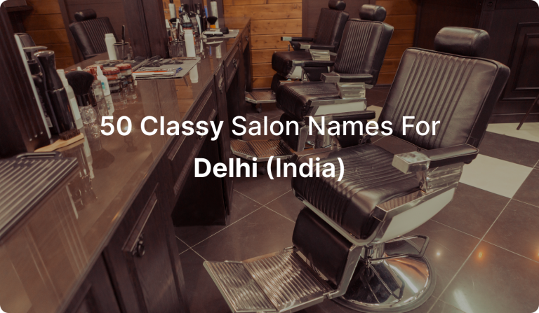 50 Classy Salon Names for Stylish Delhi Salons