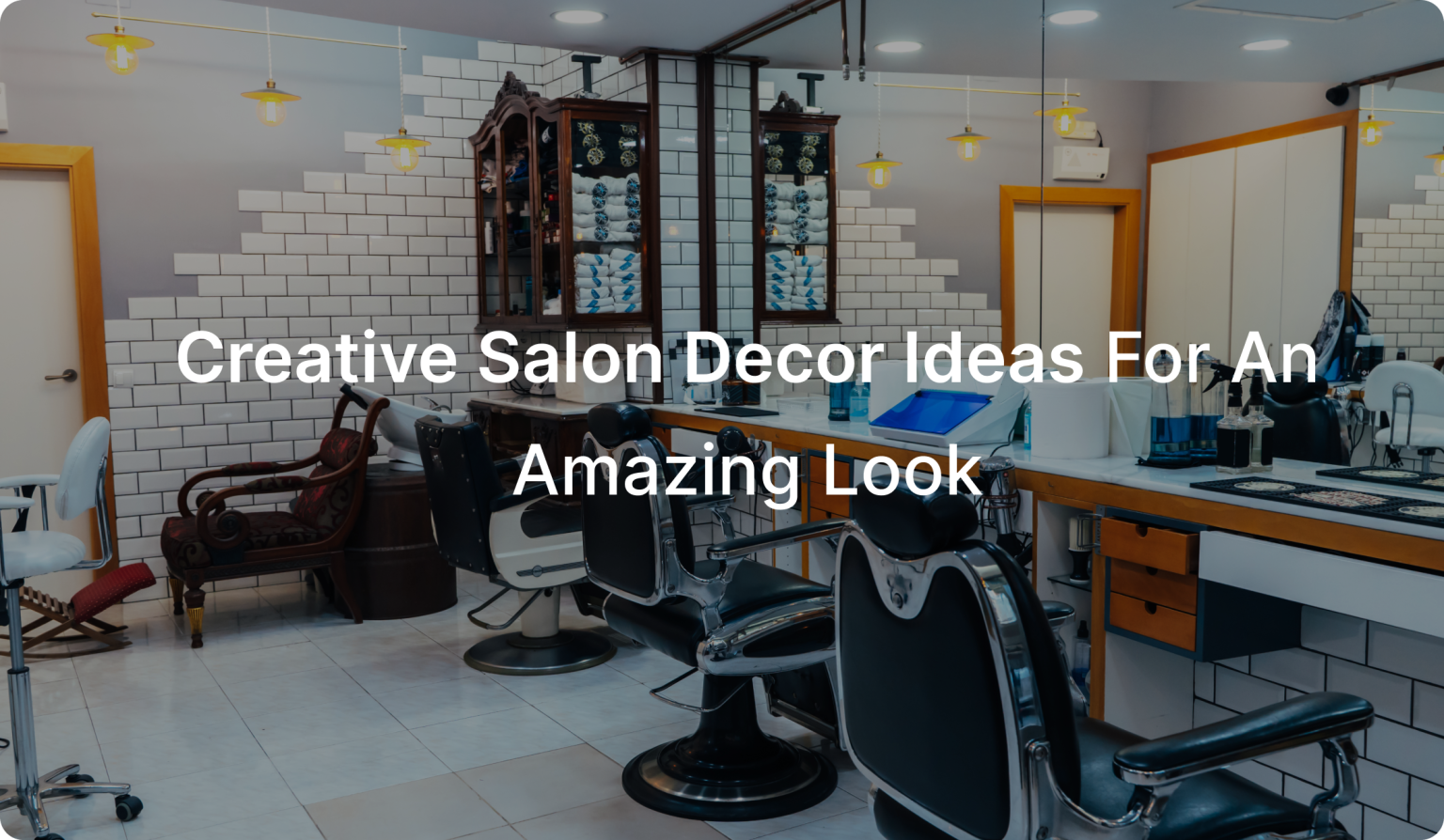Creative Salon Decor Ideas for an Amazing Look