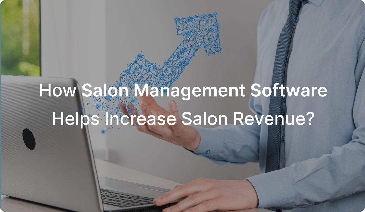 Salon Management Software Helps Increase Salon Revenue