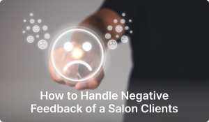 How to Handle Negative Feedback of a Salon Clients