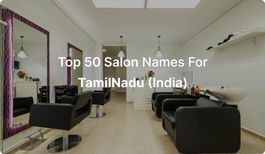 Top 50 Salon Names For Salon Business In Tamil Nadu Top 50 Salon Names For Salon Business In Tamil Nadu