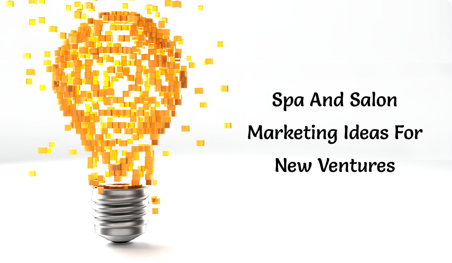 Spa and Salon Marketing ideas for New Ventures