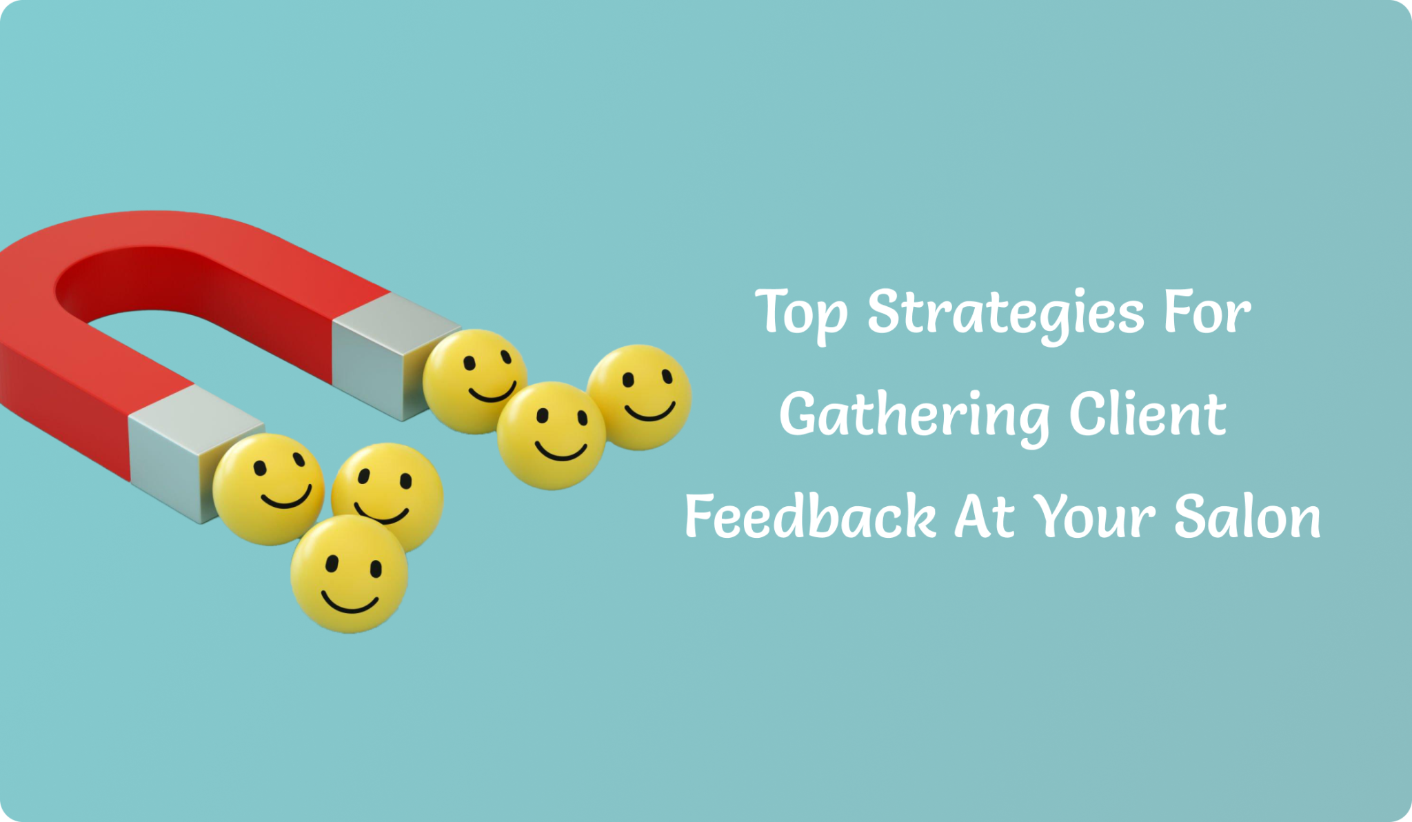 Top Strategies for Gathering Client Feedback at Your Salon