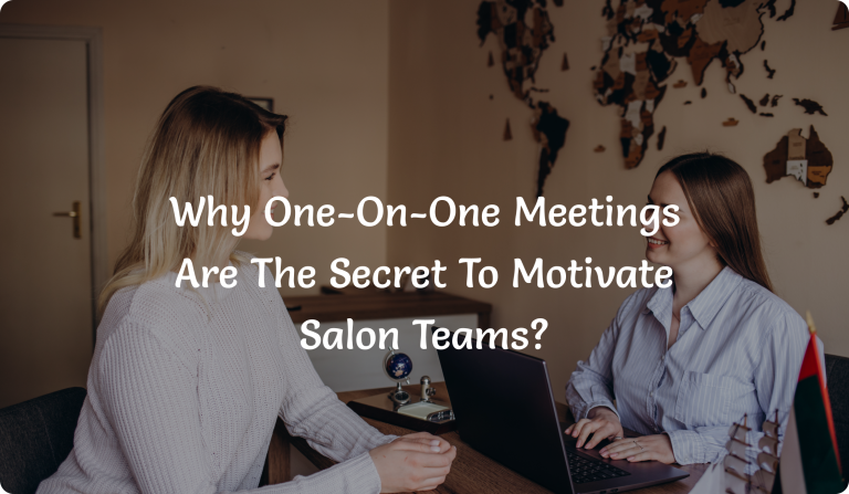 Why One-on-One Meetings are the secret to Motivate Salon Teams?