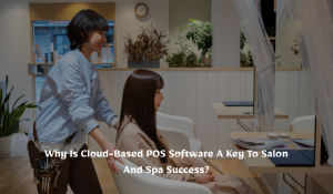 Salon POS Software: The Key to Salon Growth & Success