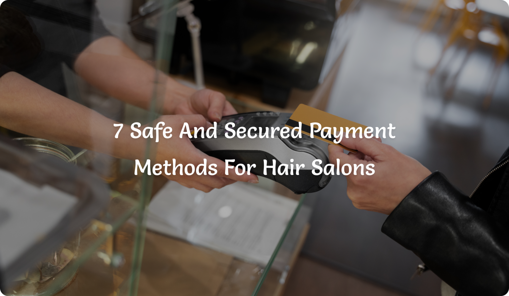 Best Payment Methods for Hair Salons