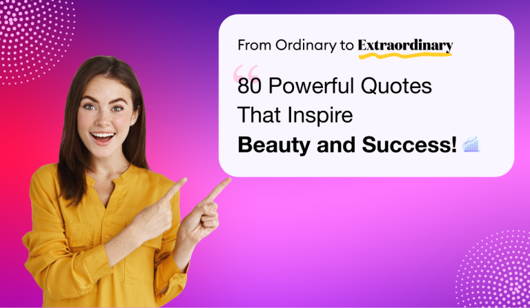 80 Powerful Quotes That Inspire Beauty and Success!