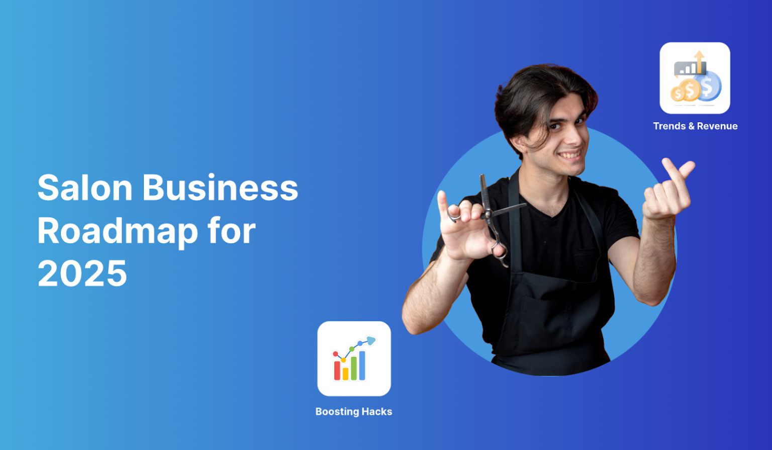 Salon Business Roadmap 2025: Trends, Hacks & Tech Secrets